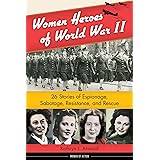 Amazon.com: Women Heroes of World War II: 32 Stories of Espionage ...