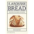 The Larousse Book of Bread: Recipes to Make at Home: Kayser, Éric ...