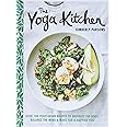 The Yoga Kitchen: Over 100 Vegetarian Recipes to Energize the Body ...