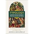 Typology-Understanding the Bible's Promise-Shaped Patterns: How Old ...