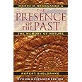 The Presence of the Past: Morphic Resonance and the Memory of Nature ...