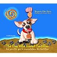The Dog Who Loved Tortillas: La perrita que le encantaban las tortillas ...