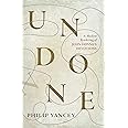 Undone: A Modern Rendering of John Donne's Devotions: Yancey, Philip ...
