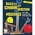 Build Your Own Chain Reaction Machines: How to Make Crazy Contraptions ...