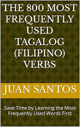 The 800 Most Frequently Used Tagalog (Filipino) Verbs: Save Time by ...
