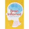 Brain Inflamed: Uncovering the hidden causes of anxiety, depression and ...