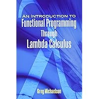 An Introduction to Functional Programming Through Lambda Calculus (Dover Books on Mathematics ...