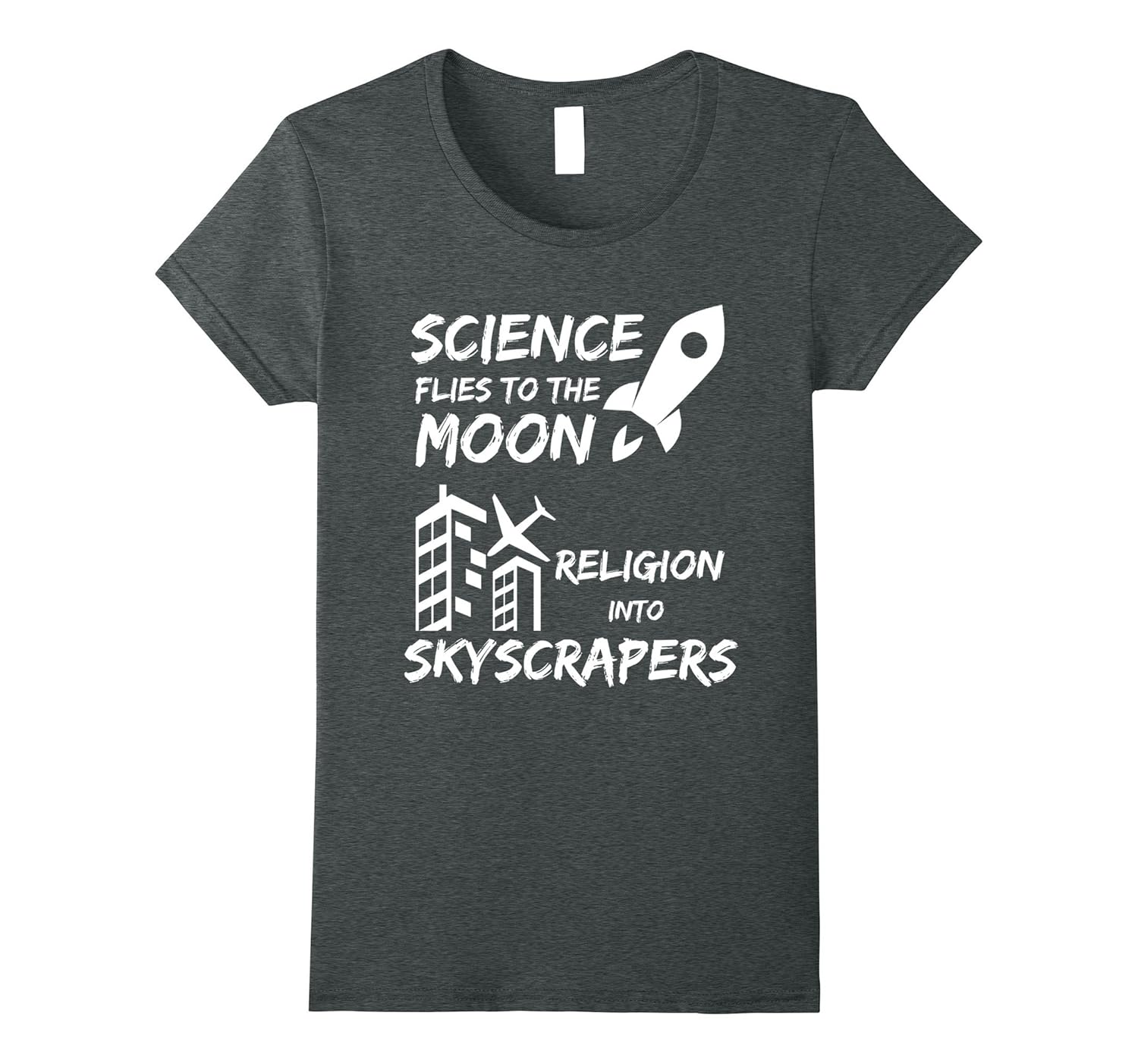 Science Flies To The Moon, Religion Into Skyscrapers t-shirt-4LVS ...
