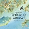 Turtle, Turtle, Watch Out!: Sayre, April Pulley, Patterson, Annie ...