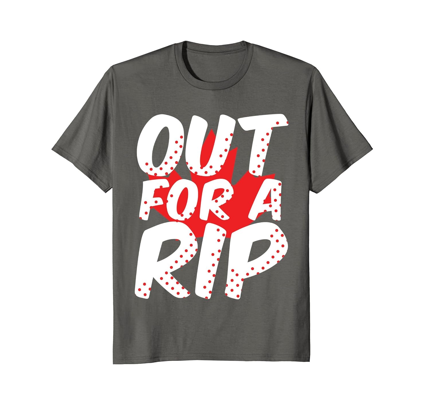 Funny Canadian Out For A Rip Tshirt – Canada Maple Leaf-4LVS