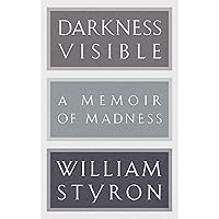 Darkness Visible: A Memoir of Madness: Styron, William: 9780679643524: Amazon.com: Books