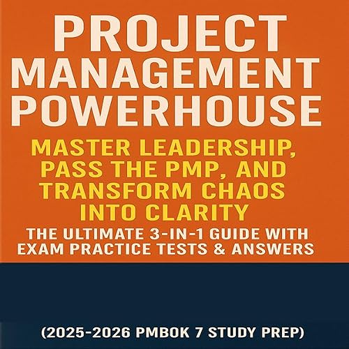 Project Management Powerhouse: Master Leadership, Pass the PMP, and ...