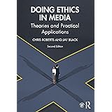 Doing Ethics in Media: Theories and Practical Applications ...