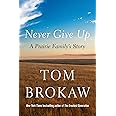 Never Give Up: A Prairie Family's Story: Brokaw, Tom: 9780593596371 ...