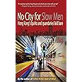 No City for Slow Men: Hong Kong's Quirks and Quandaries Laid Bare: Ng ...