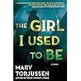 The Girl I Used to Be: Torjussen, Mary: 9780399585036: Amazon.com: Books