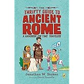 The Thrifty Guide to Ancient Rome: A Handbook for Time Travelers (The ...