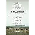 The Horse, the Wheel, and Language: How Bronze-Age Riders from the Eurasian Steppes Shaped the ...