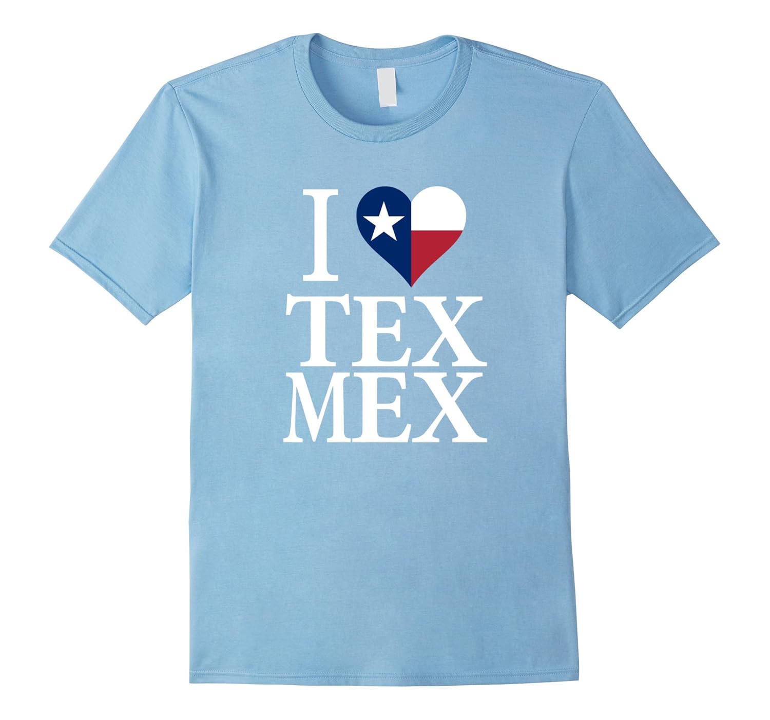 I Love Tex Mex Food T-Shirt-4LVS – 4loveshirt
