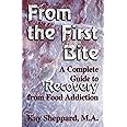 From the First Bite: A Complete Guide to Recovery from Food Addiction ...