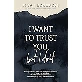 I Want To Trust You But I Don T Bible Study Guide Plus Streaming Video