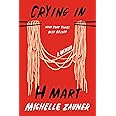 Crying in H Mart: A Memoir: Zauner, Michelle: 9780525657743: Amazon.com ...