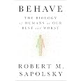 Behave: The Biology of Humans at Our Best and Worst: Sapolsky, Robert M ...