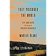 They Poisoned the World: Life and Death in the Age of Forever Chemicals ...