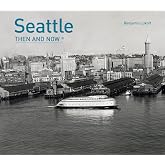 Seattle Now & Then: Dorpat, Paul, Sherrard, Jean, Eals, Clay ...