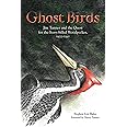 Ghost Birds: Jim Tanner and the Quest for the Ivory-billed Woodpecker ...