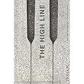 High Line: The Inside Story of New York City's Park in the Sky: David ...