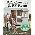 DIY Camper and RV Reno: Restoring and Designing Vintage, Retro, and ...