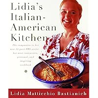 Lidia's Italian-American Kitchen: The Companion to her New 52-Part ...