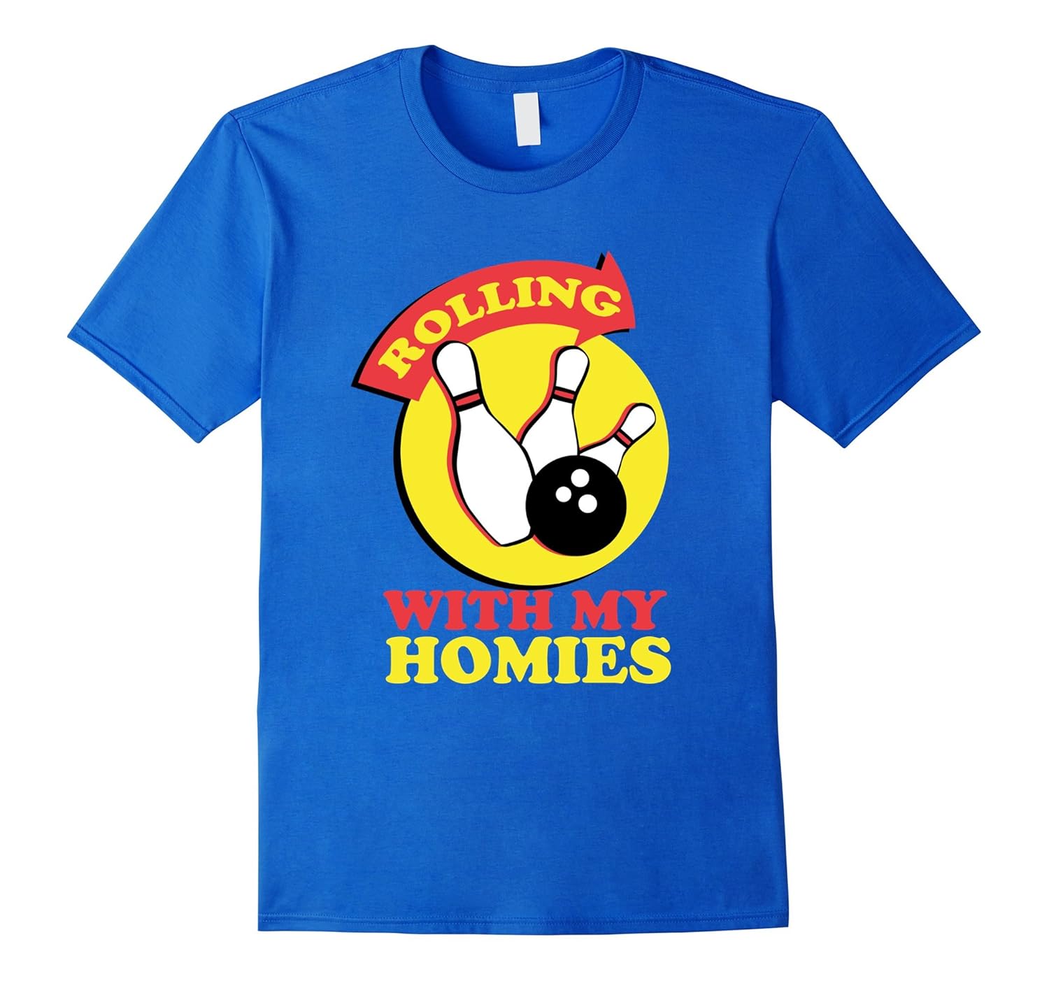 Rolling With My Homies Bowling Team Novelty T-Shirt Gift-TJ – theteejob