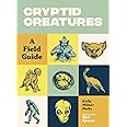Cryptid Creatures: A Field Guide to 50 Fascinating Beasts: Halls, Kelly Milner, Spears, Rick ...