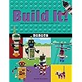 Build It! Robots: Make Supercool Models with Your Favorite LEGO® Parts ...