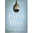 First Bite: How We Learn to Eat: Wilson, Bee: 9780465064984: Amazon.com ...