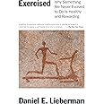 Exercised: Why Something We Never Evolved to Do Is Healthy and ...