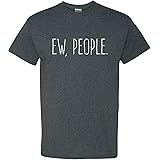 Amazon.com: Funny, Ew, People T-shirt. Joke Sarcastic Tee for Family ...