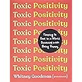 Toxic Positivity: Keeping It Real in a World Obsessed with Being Happy ...