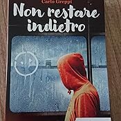 Non restare indietro: Amazon.it: Greppi, Carlo: Libri