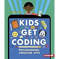 Programming Awesome Apps (Kids Get Coding): Lyons, Heather, Westgate, Alex: 9781512455830 ...