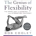 The Genius of Flexibility: The Smart Way to Stretch and Strengthen Your ...