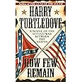 How Few Remain (Southern Victory): Turtledove, Harry: 9780345406149 ...