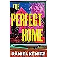 Amazon.com: The Perfect Home: 9781668063873: Kenitz, Daniel: Books