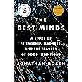The Best Minds: A Story of Friendship, Madness, and the Tragedy of Good ...