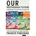 Our Posthuman Future: Consequences of the Biotechnology Revolution: Fukuyama, Francis ...