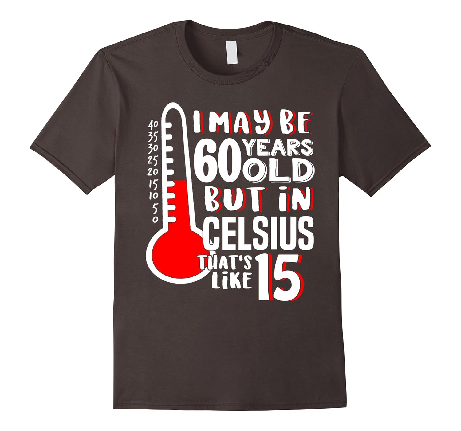 60 is 15 in Celsius Shirt Science 1957 60th Birthday Gift-4LVS – 4loveshirt