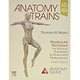 Anatomy Trains: Myofascial Meridians for Manual Therapists and Movement ...