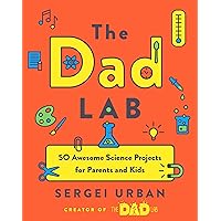 Amazon.com: TheDadLab: 50 Awesome Science Projects for Parents and Kids ...